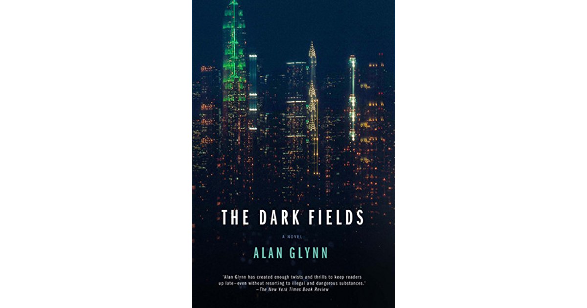 The Dark Fields aka Limitless by Alan Glyn, an Entertaining Techno-Thriller